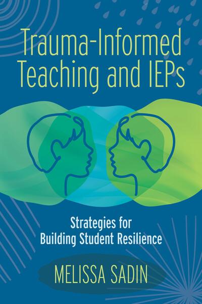 Trauma-Informed Teaching and IEPs: Strategies for Building Student ...
