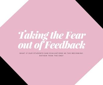 Taking the Fear Out of Feedback